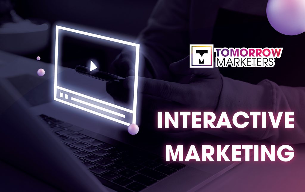 Interactive marketing - Làn sóng mới tăng sự thu hút người dùng trên ...