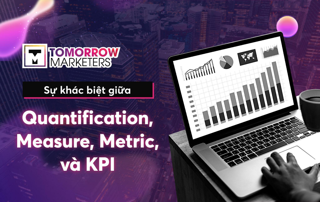 Đâu là sự khác biệt giữa Quantification, Measure, Metrics và KPI?