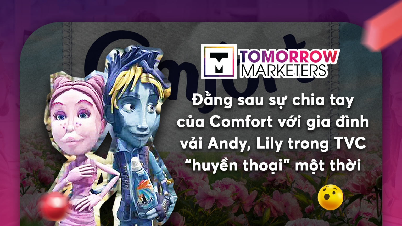 Tại sao Comfort dừng sản xuất loạt TVC Andy và Lily huyền thoại một thời?
